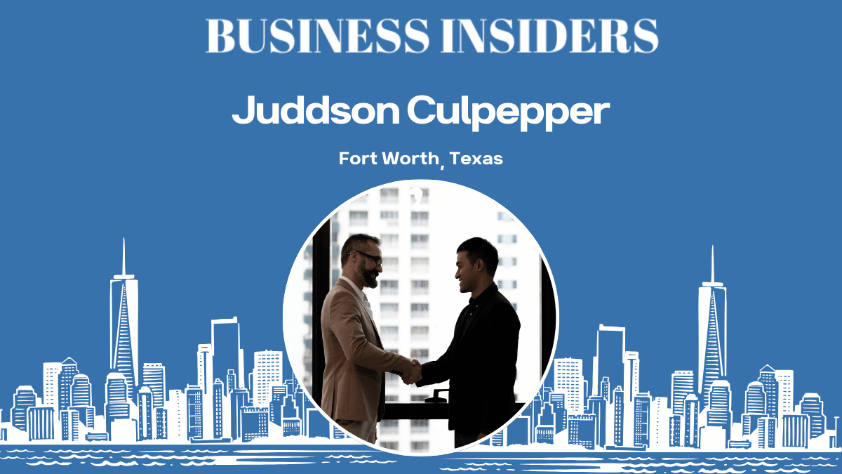 Juddson Culpepper | Fort Worth, Texas | Business Insiders